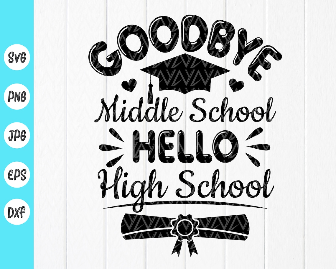 Goodbye Middle School Hello High School Svg:graduation Quote,back to ...