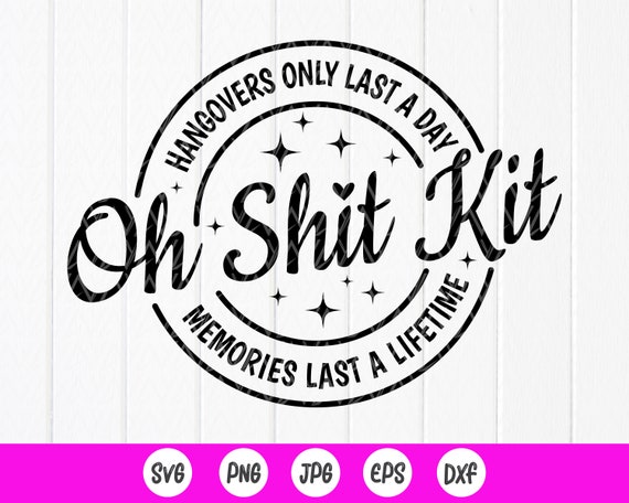 Oh Shit Kit Hangovers Last a Day Svgwedding Svg Bachelorette - Etsy Oh Shit Kit Hangovers Last a Day Svgwedding Svg Bachelorette - Etsy