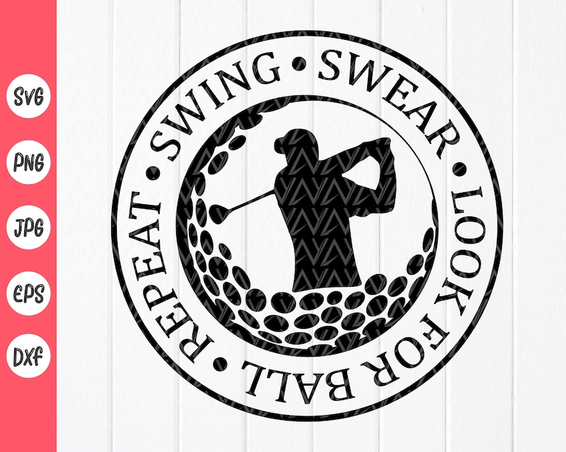 Swing Swear Look for Ball Repeat SVG golf Quote Golf - Etsy