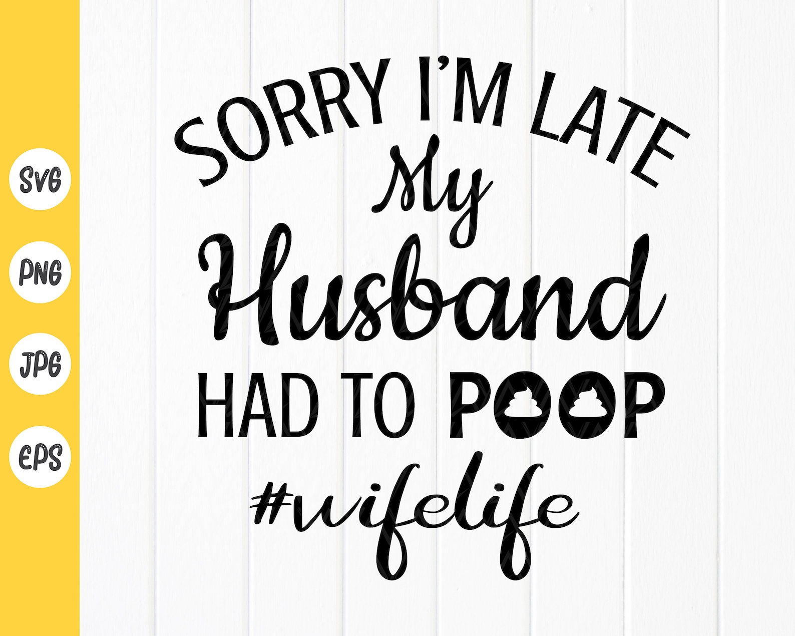 Sorry I'm Late My Husband Had to Poop SVG Funny Saying - Etsy