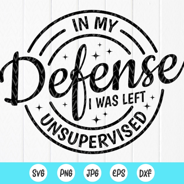 In My Defense I Was Left Unsupervised Svg - Etsy