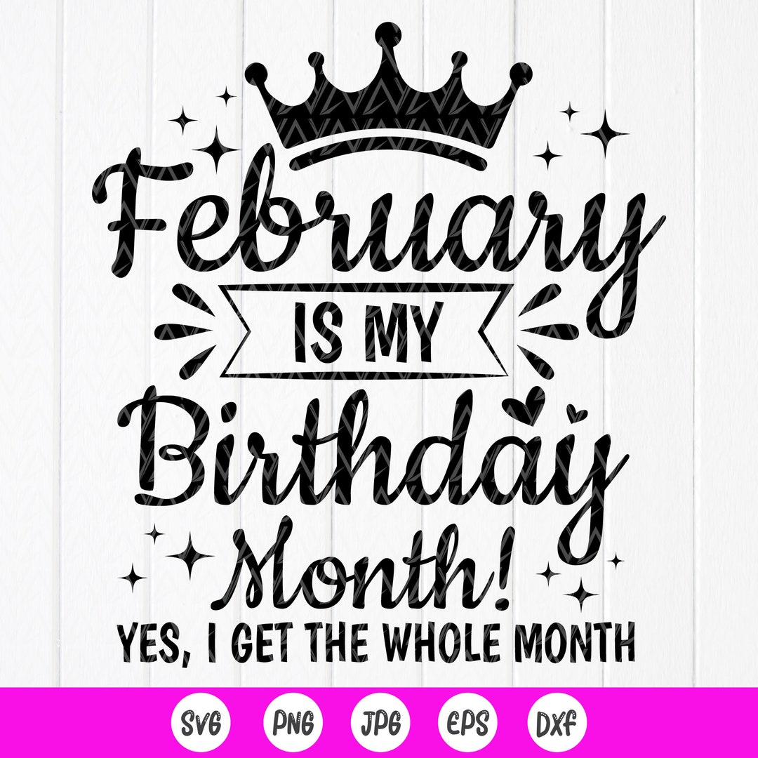 February is My Birthday Month Svg,february Birthday Svg,birthday Party ...
