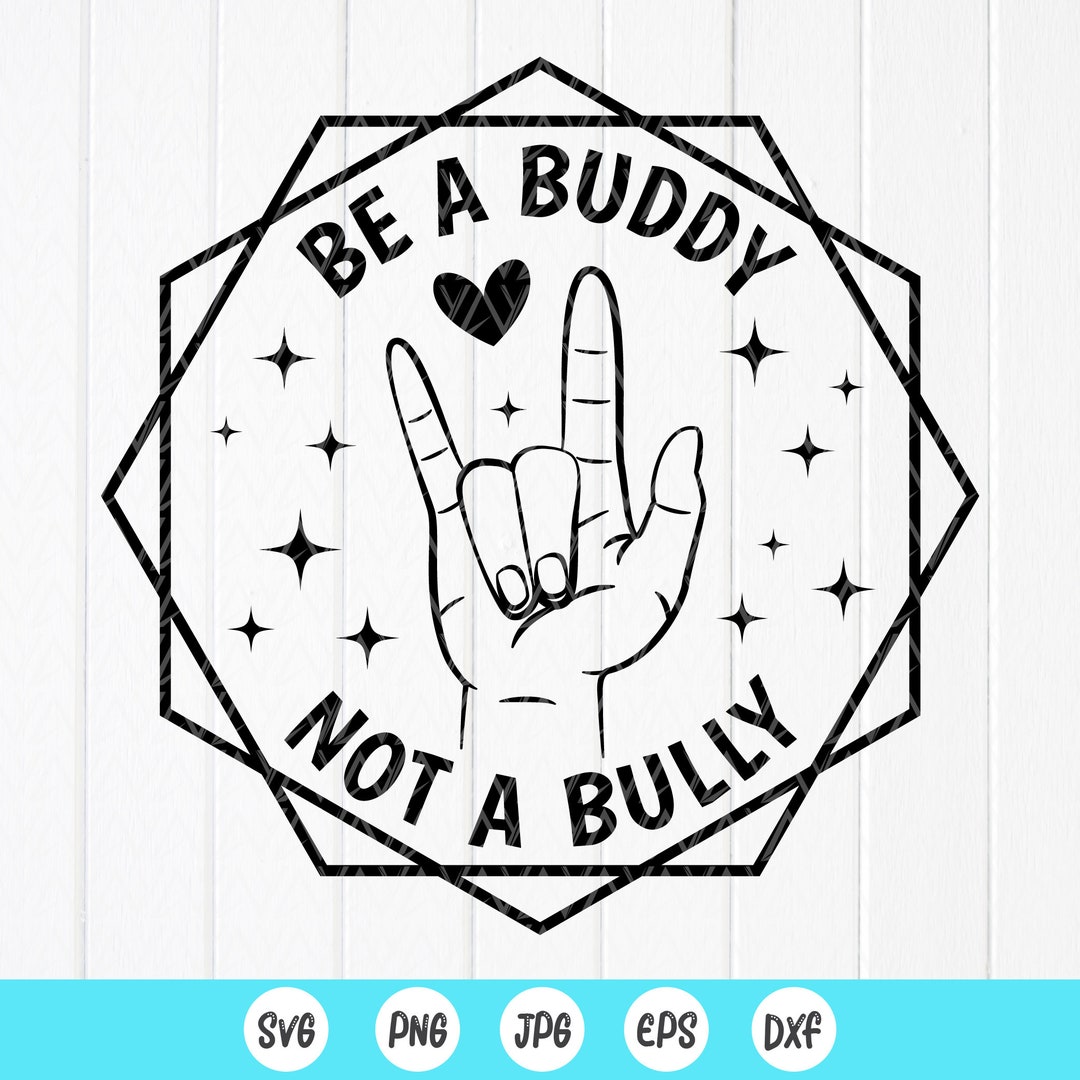 Be A Buddy Not A Bully SVG: Anti Bullying Awareness (digital Download ...