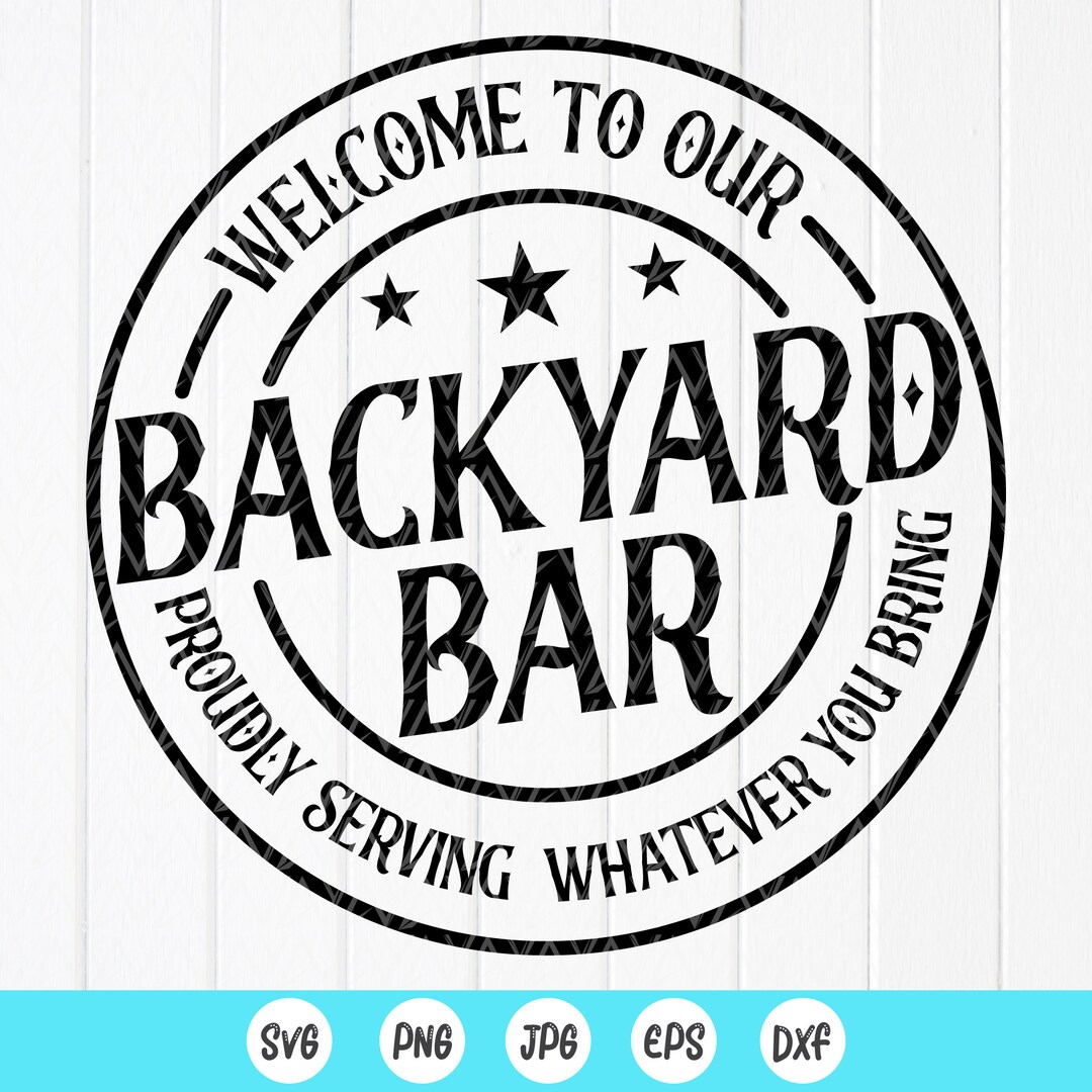 Welcome to Our Backyard Bar Svg,father's Day Svg,welcome Sign Svg,funny ...