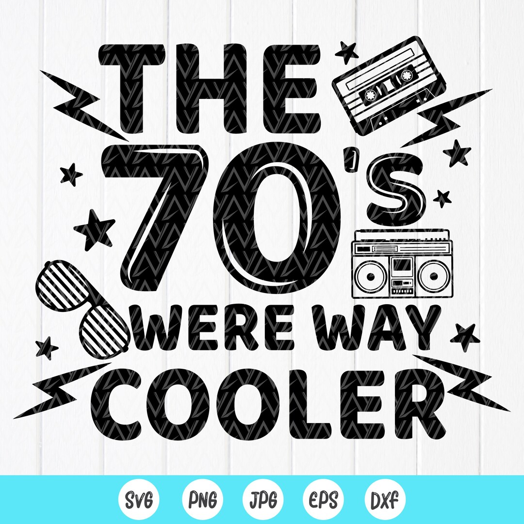 The 70’s Were Way Cooler SVG,I Love 70s Svg,70s Girl,retro 70s Country ...