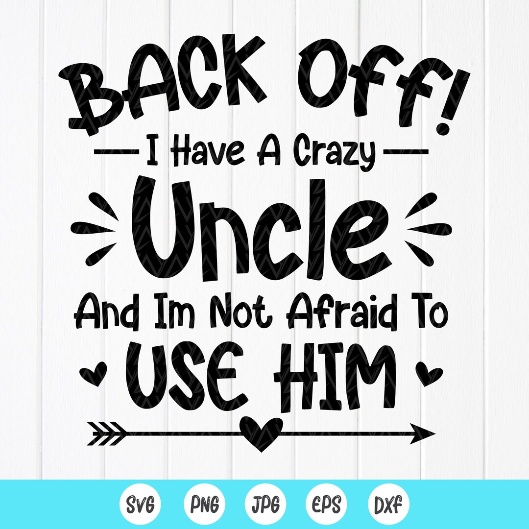Back off I Have a Crazy Uncle SVG, Toddler Svg,funny Uncle Gift,baby ...