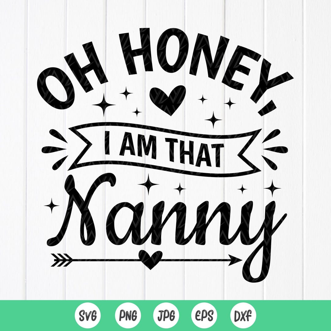 Oh Honey I Am That Nanny SVG PNG, Mothers Day Svg, Nanny Life Svg,nanny ...