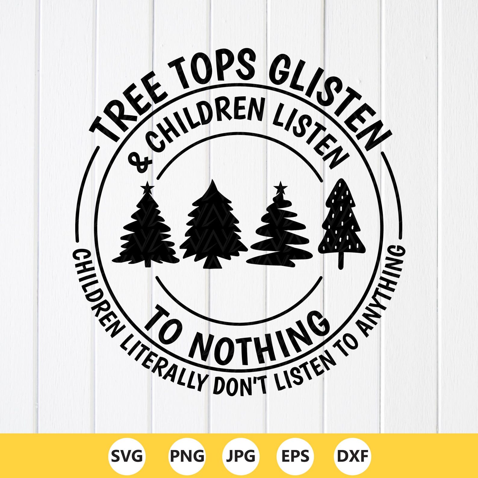 Funny Christmas SVG, Tree Tops Glisten, Children Listen,kids and Mom ...