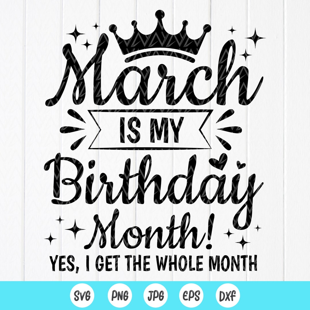 March is My Birthday Month Svg,march Birthday Svg,birthday Party Gift ...