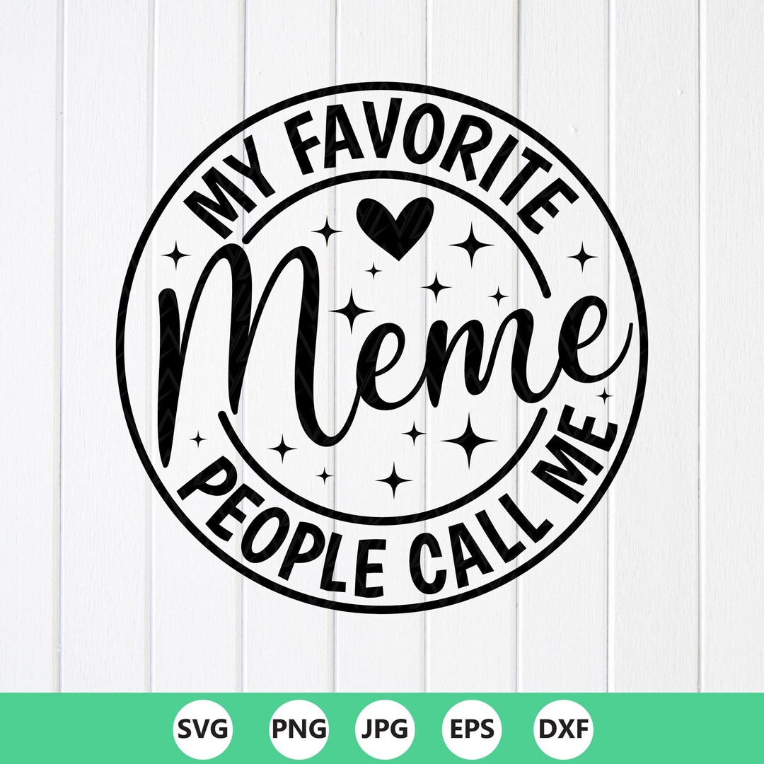 My Favorite People Call Me Meme SVG: Grandma Gift, Cricut Files ...