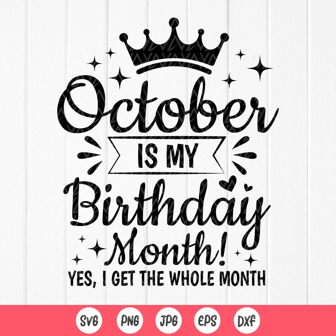 October is My Birthday Month Svg,october Birthday Svg,birthday Party ...