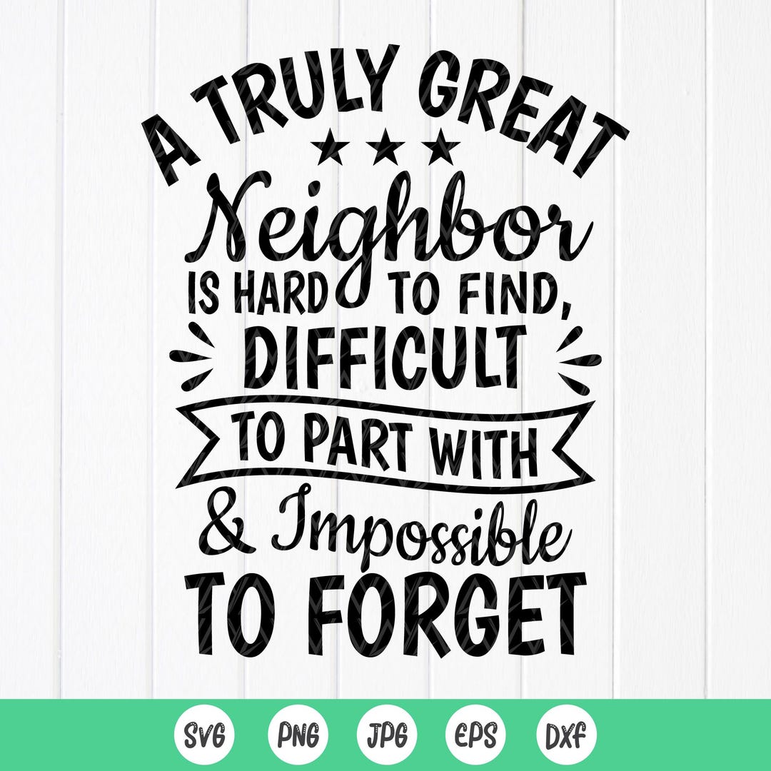 A Truly Great Neighbor SVG, Neighbor Thank You Svg, Neighbor ...