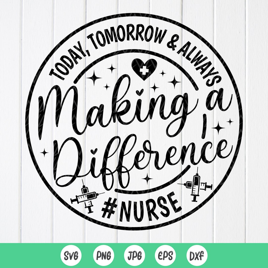 Nurse Making a Difference Svg,nurse Gift SVG, Nurse Life Svg, Nurse ...