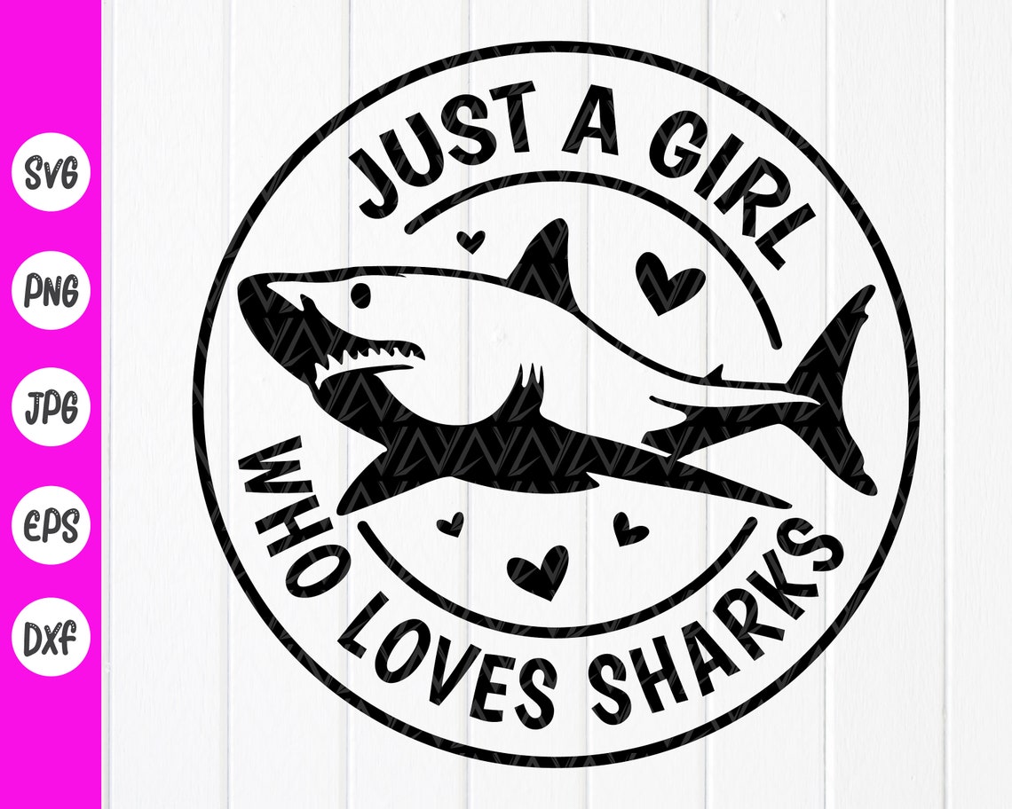 Just A Girl Who Loves Sharks Svg Sharks Lover SVG Sharks - Etsy