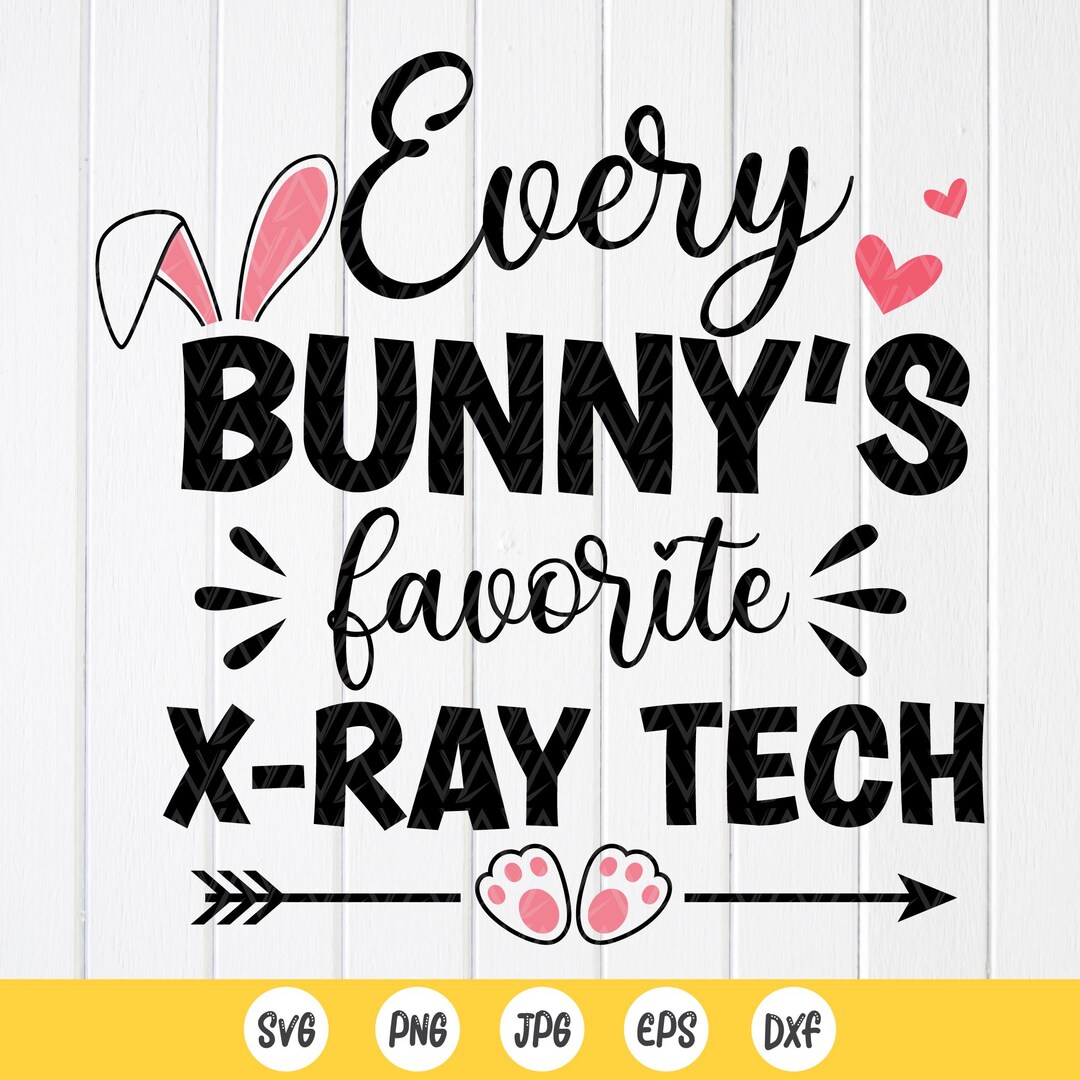Every Bunny's Favorite X-ray Tech SVG PNG, Xray Tech Easter ...