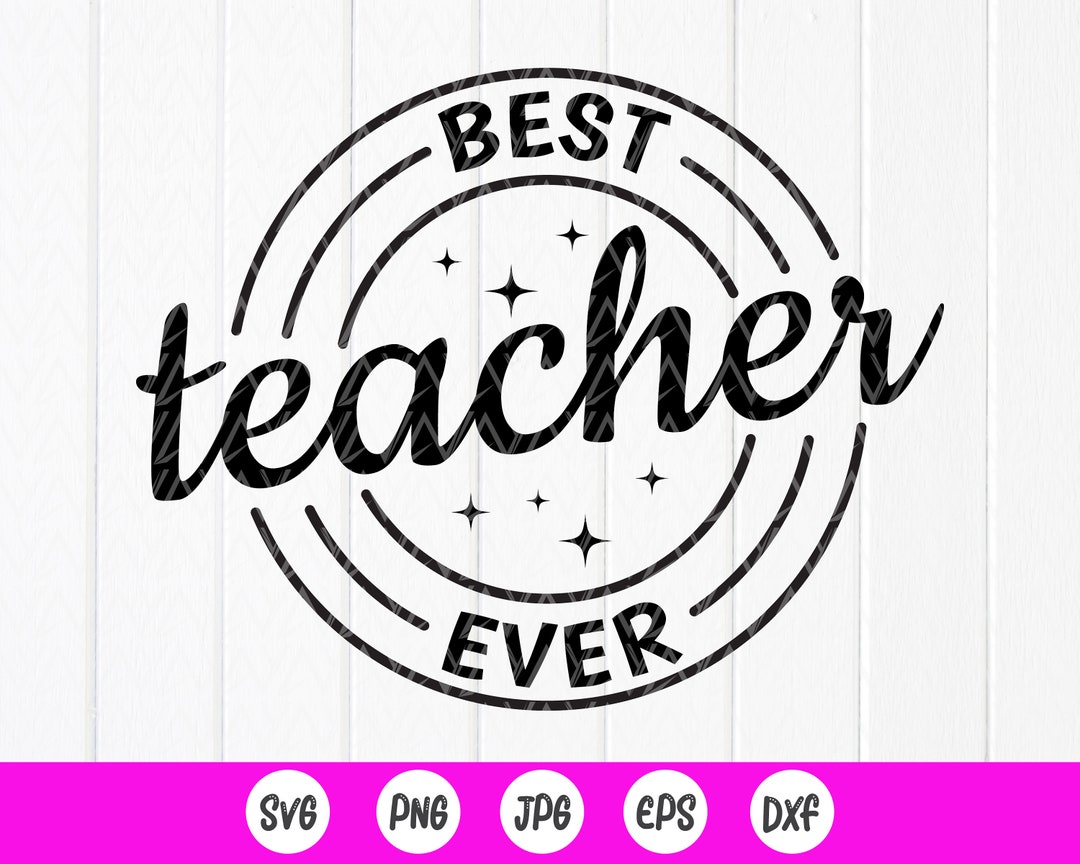 Best Teacher Ever Svg, Teacher SVG, Teacher Shirt ,teacher Gift ...