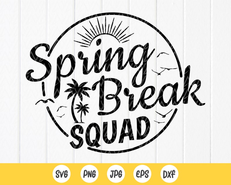 Spring Break Squad SVG Vacation Svg Friends Trip Shirt SVG - Etsy