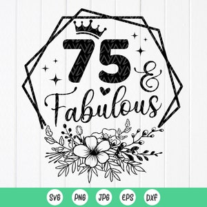 75 and Fabulous Svg, 75th Birthday Gift Svg,75 Years Old Svg, Birthday ...