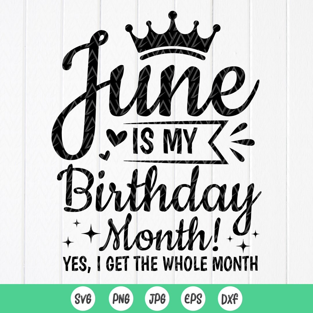 June is My Birthday Month Svg, June Birthday SVG, Birthday Party Gift ...
