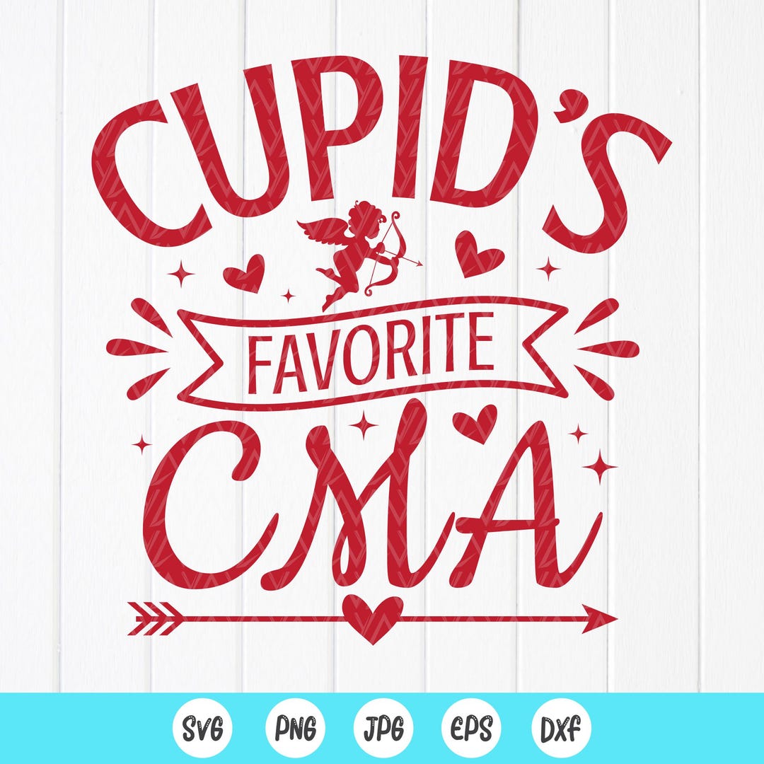 Cupid's Favorite CMA SVG,CMA Nurse Valentine Svg,funny Valentine's Day ...
