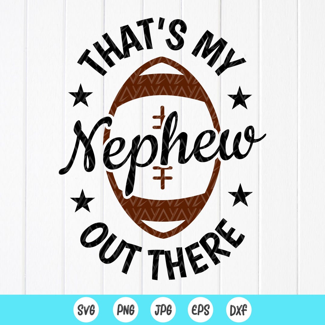 Football Aunt Uncle Svg,that's My Nephew Out There Football Svg,game ...
