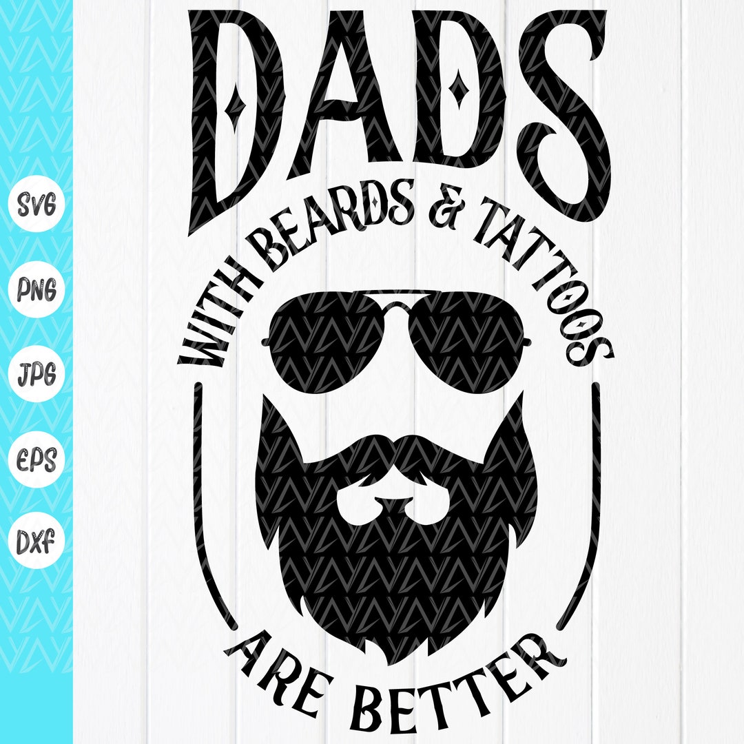 Dads With Beards and Tattoos Are Better SVG, Bearded Dad Svg, Fathers ...