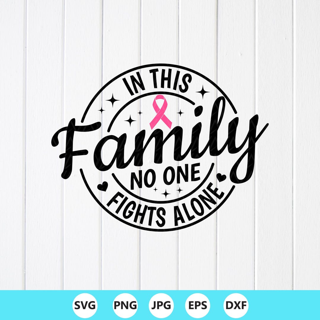Breast Cancer Awareness SVG PNG: in This Family No One Fights Alone ...