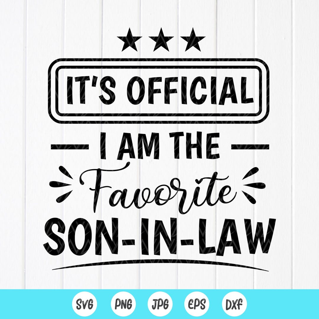 It's Official I'm the Favorite Son-in-law SVG, Gift From Mother in Law ...