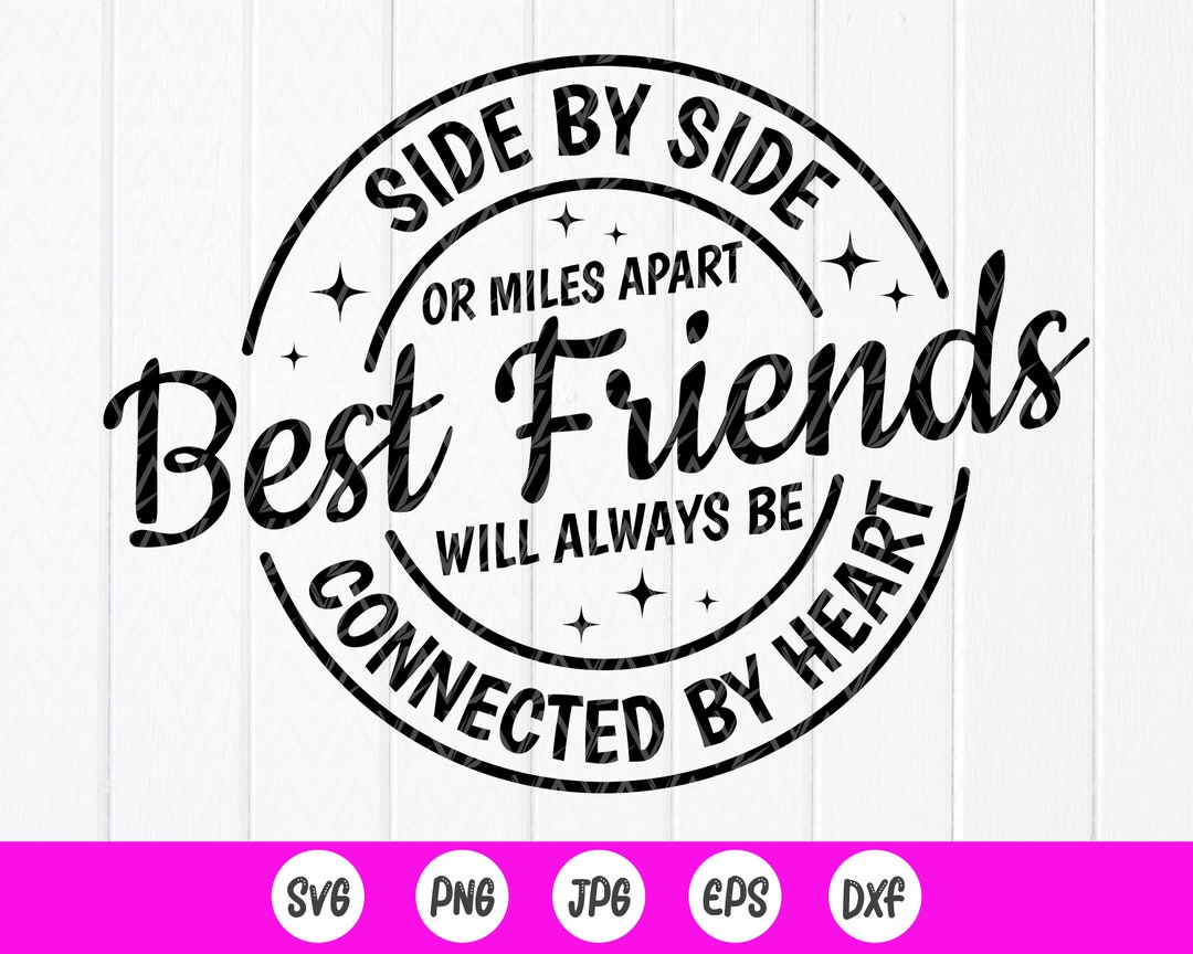 Side by Side or Miles Apart Best Friend Svg, Bff Svg,friends Svg,best ...