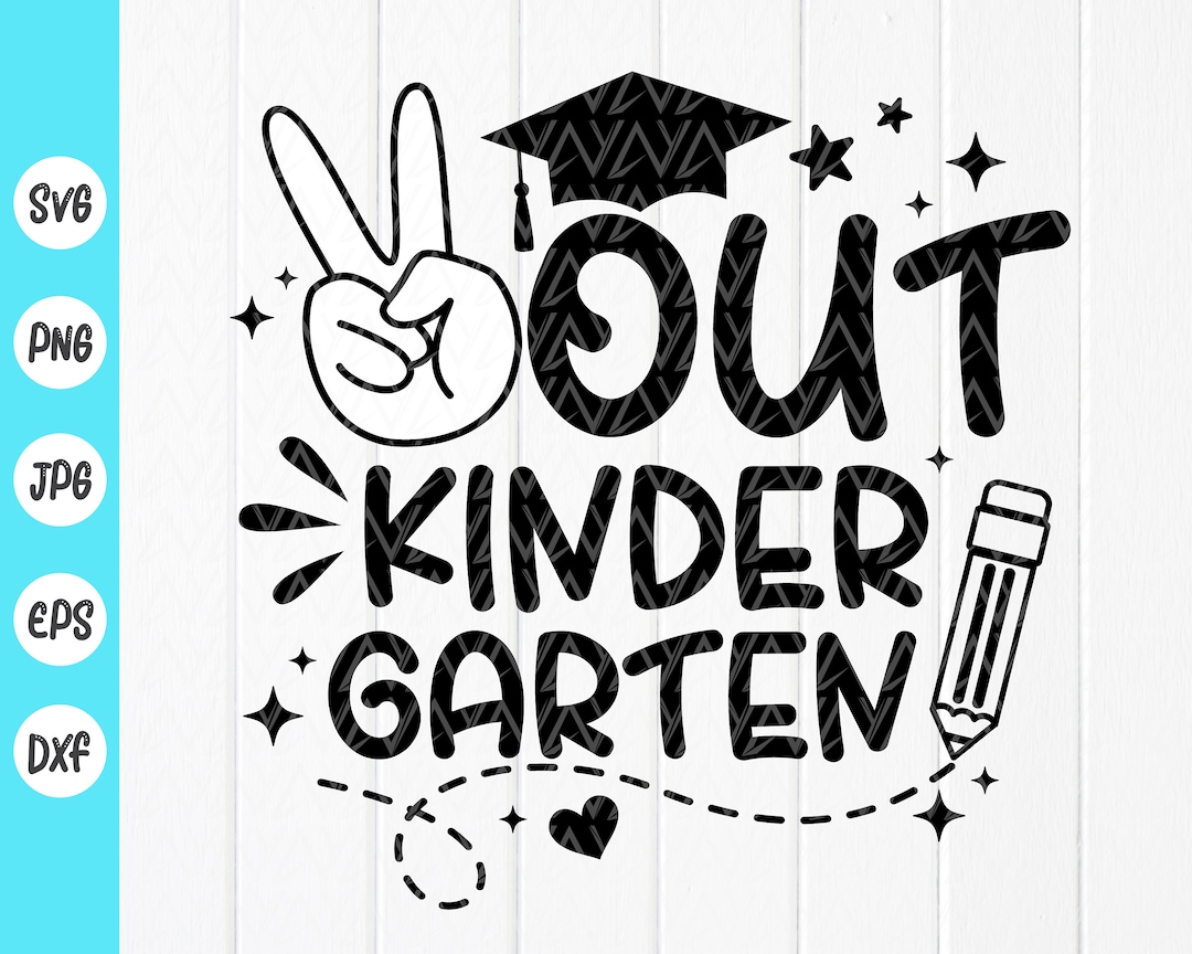 Graduation Svg, Peace Out Kindergarten SVG, Last Day of School Svg ...