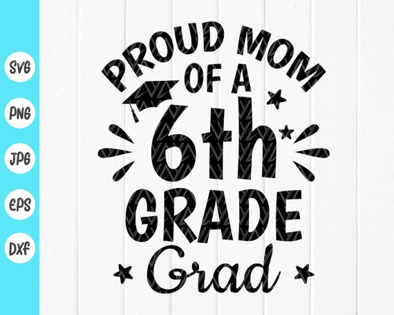 Proud Mom of a 6th Grade Grad Svg 6th Grade Graduation Svg - Etsy