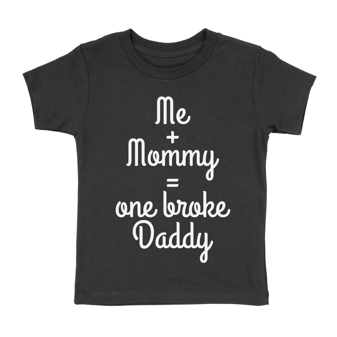Me Mommy One Broke Daddy Funny Gift Idea Parenting Family - Etsy