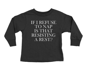I Refuse to Nap. is That Resisting A Rest Cute Funny on the Laughing ...