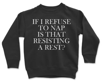 I Refuse to Nap. is That Resisting A Rest Cute Funny on the Laughing ...