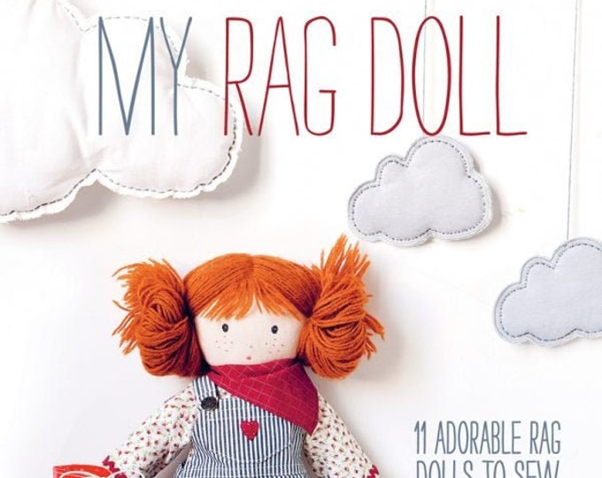 My Rag Doll: 11 Adorable Rag Dolls to Sew With Clothes and Accessories ...