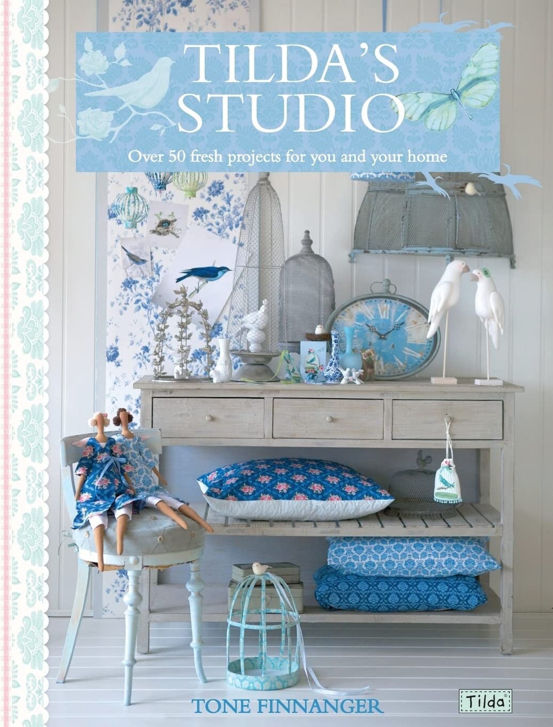 Tilda's Studio: Over 50 Fresh Projects for You and Your Home- Tilda ...