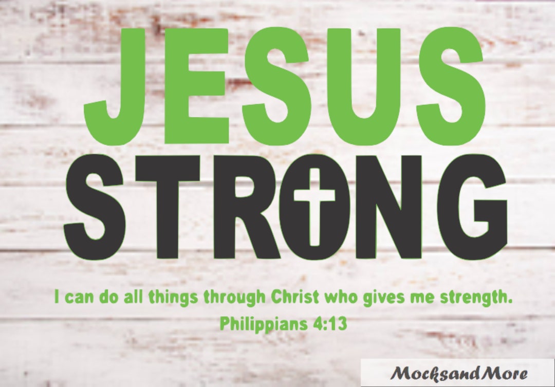 Jesus Strong SVG, Sublimation Print File, Vinyl Cut File, HTV Cut File ...