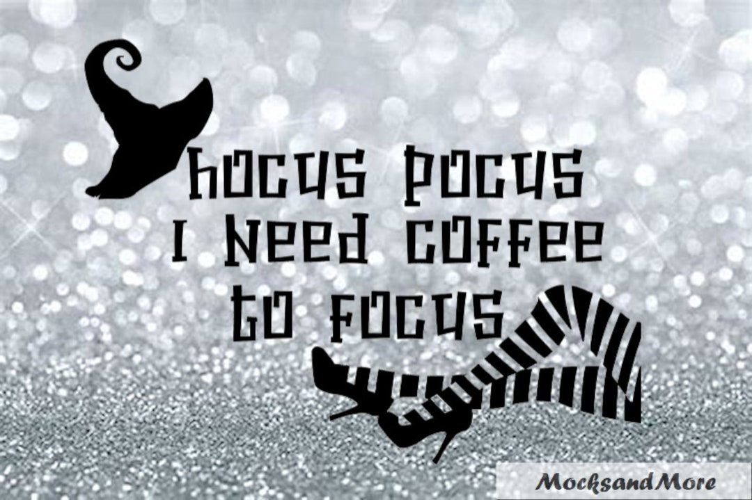 Hocus Pocus I Need Coffee to Focus SVG Vinyl Cut File - Etsy