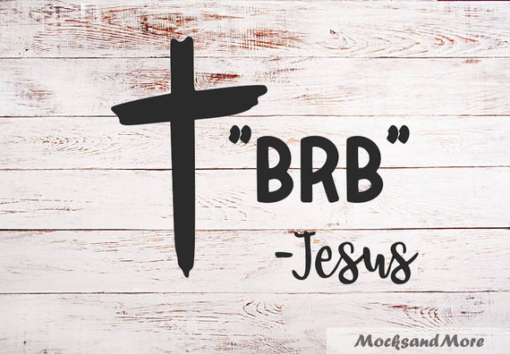 Be Right Back Jesus Brb Christian SVG Cross Funny - Etsy