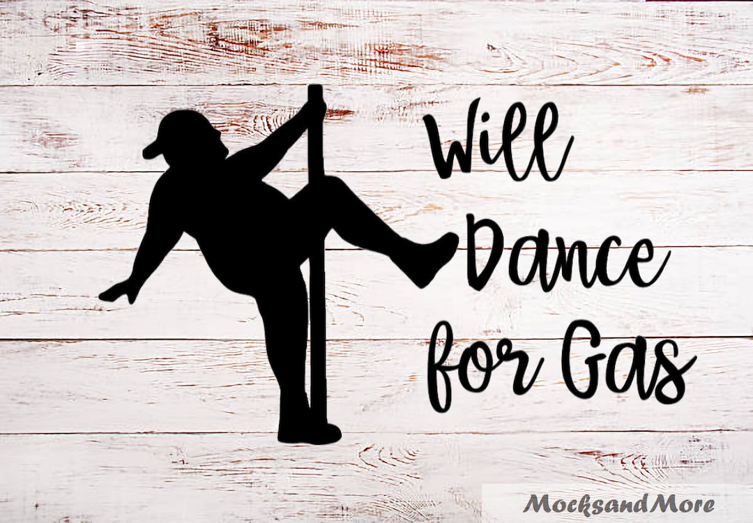Funny Gas Decal SVG File, Gas Gauge Humor, Will Dance for Gas, Gas is ...