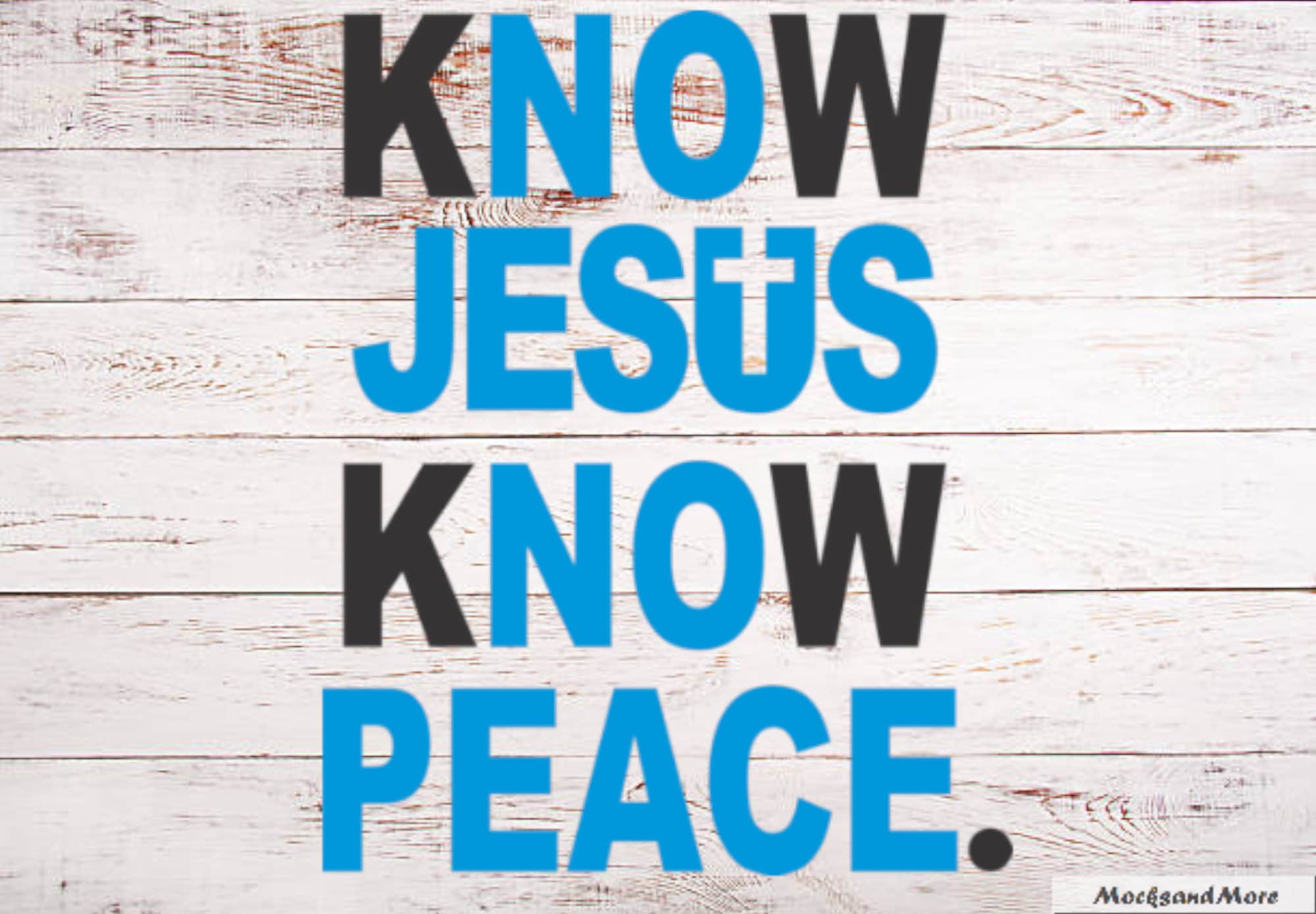 Know Jesus Know Peace SVG, Sublimation Print File, Vinyl Cut File, HTV ...