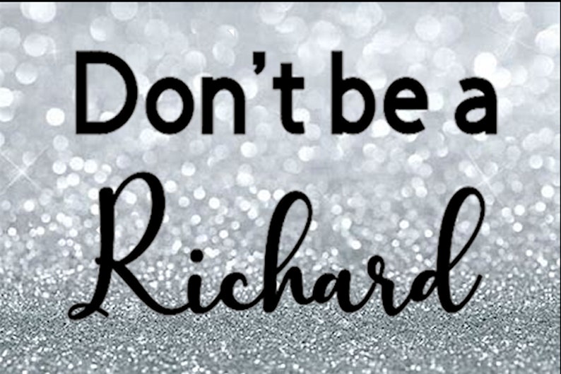 Don't Be a Richard, Vinyl Cut File, Digital File, Svg/png Cut File ...