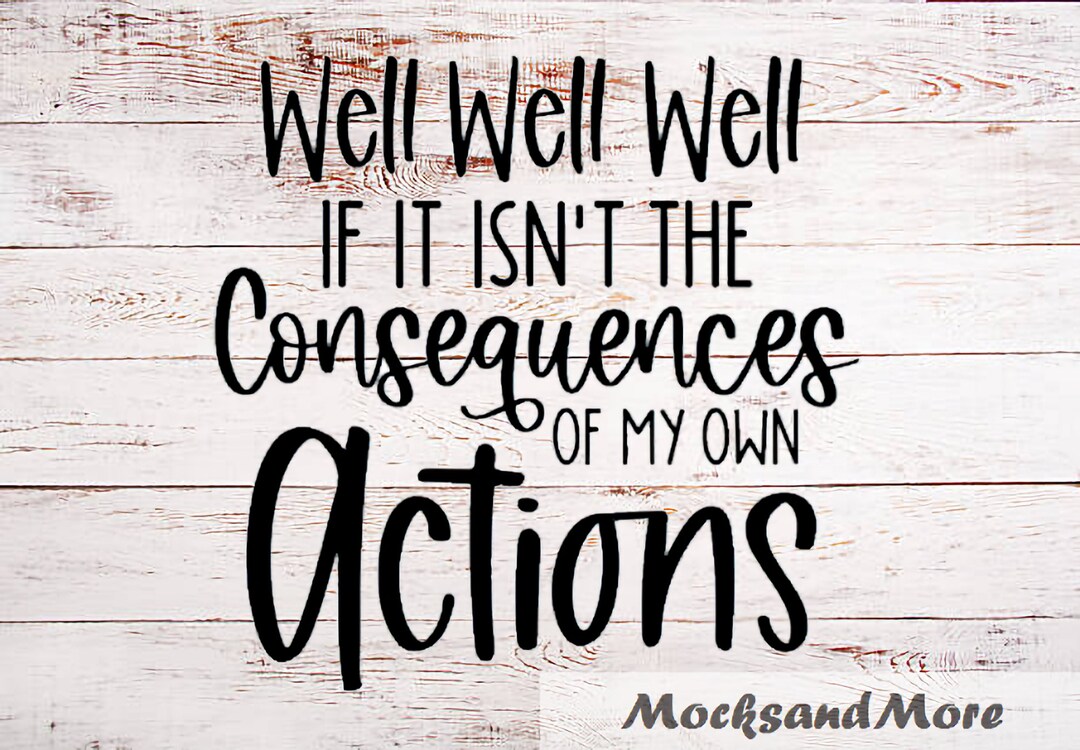 Consequences of My Actions Funny SVG File, Sublimation Print or Vinyl ...