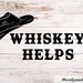 Whiskey Helps SVG, Sublimation Print File, Vinyl Cut File, Country SVG ...