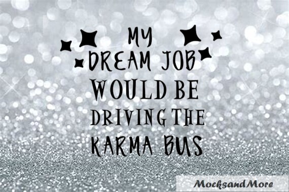 My Dream Job Would Be Driving the Karma Bus Cut File | Etsy