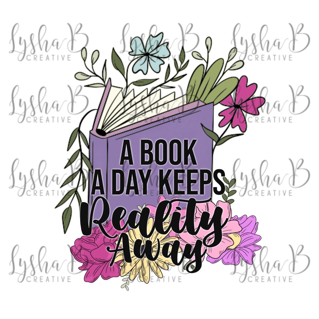 A Book a Day Keeps Reality Away, PNG File, Floral Book Decal, Tumbler ...