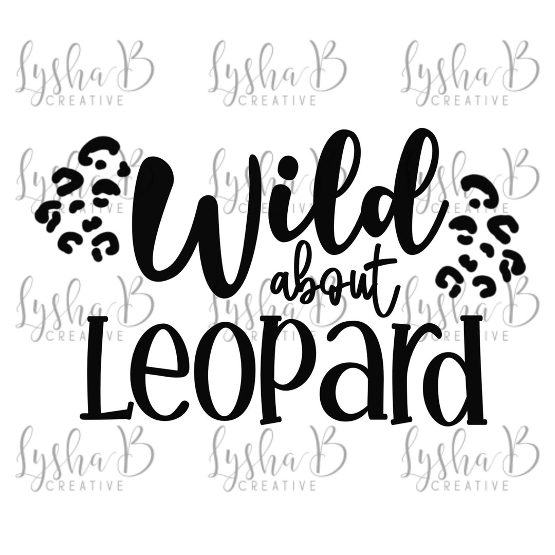 Wild About Leopard SVG, PNG File, Leopard Print SVG, Cut File for ...