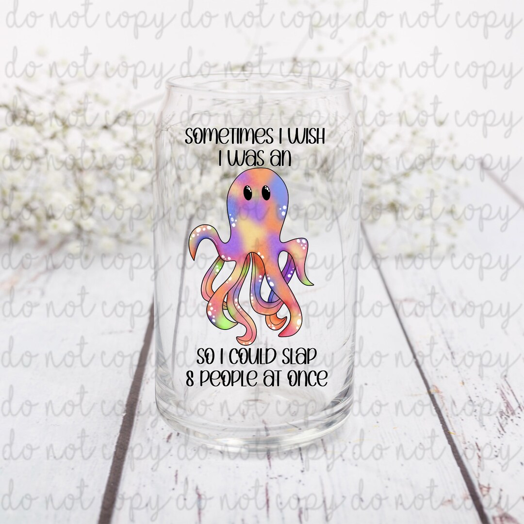 Sometimes I Wish I Was an Octopus PNG, Sarcastic Decal, Sea Creature ...