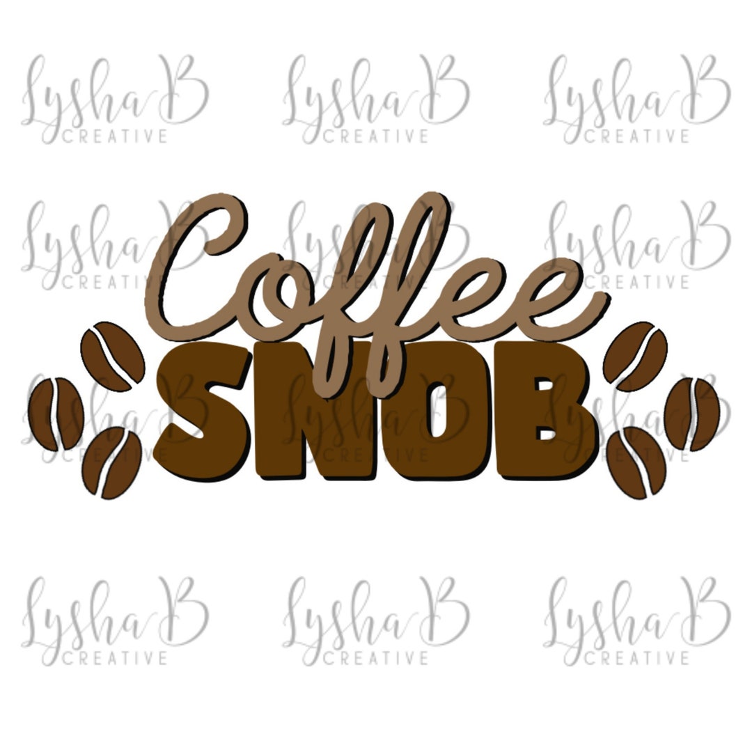 Coffee Snob PNG File, Coffee Decal, Waterslide Image, Tumbler Decal ...