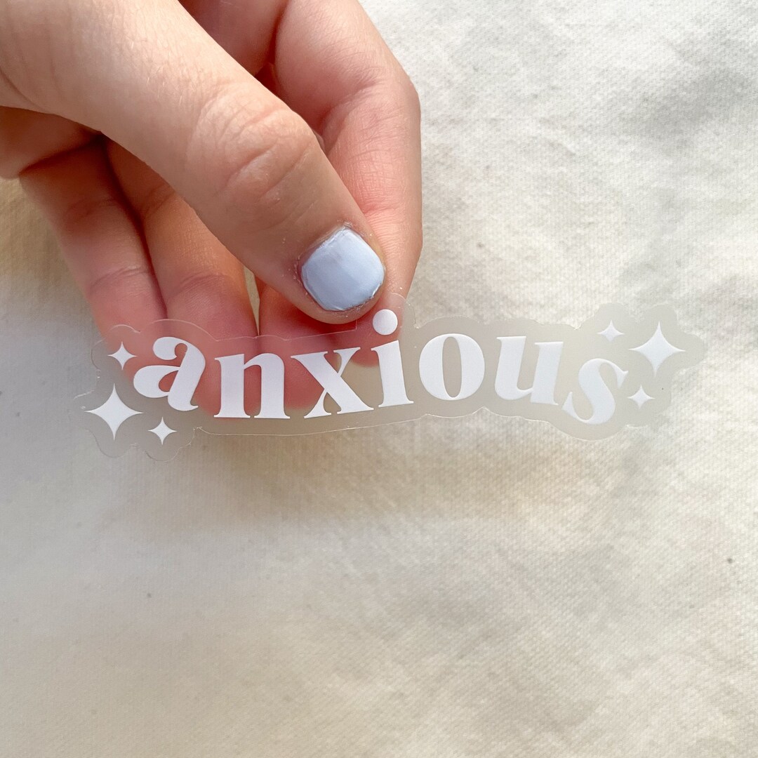 Anxious Sticker Anxiety, Mental Health, Glitter, Clear Sticker - Etsy